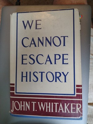 We Cannot Escape History by Whitaker, John T. (john Thompson) 19, Good ...