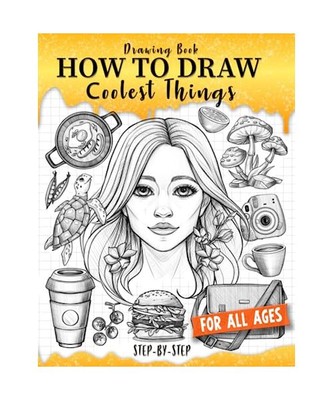 Drawing Book How to Draw Coolest Things Step-by-Step: Drawing Guide ...