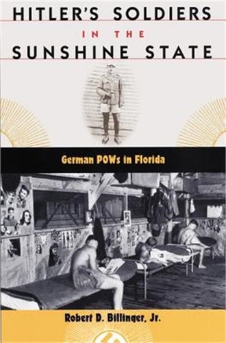 Florida History and Culture Ser.: Hitler's Soldiers in the Sunshine ...