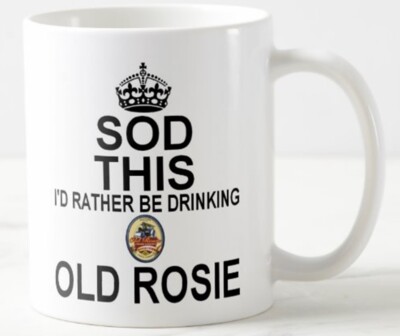 SOD THIS I'D RATHER BE DRINKING OLD ROSIE ~ MUG ~ westons scrumpy cider ...