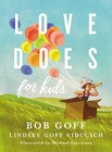Love Does for Kids By Bob Goff, Lindsey Goff Viducich 9780718095222| eBay