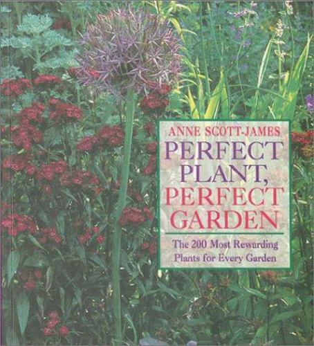 Perfect Plant, Perfect Garden : The 200 Most Rewarding Plants for Every ...