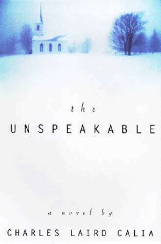 The Unspeakable: A Novel - Hardcover By Calia, Charles L. - VERY GOOD ...