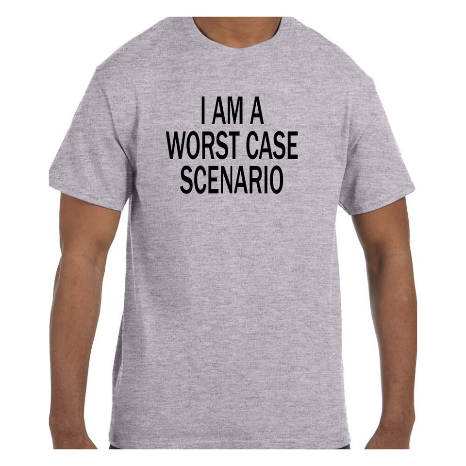 Funny Humor Tshirt I Am A Worst Case Scenario | eBay