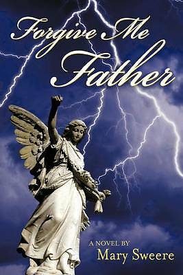 Forgive Me Father by Mary Sweere (Paperback, 2011) for sale online | eBay