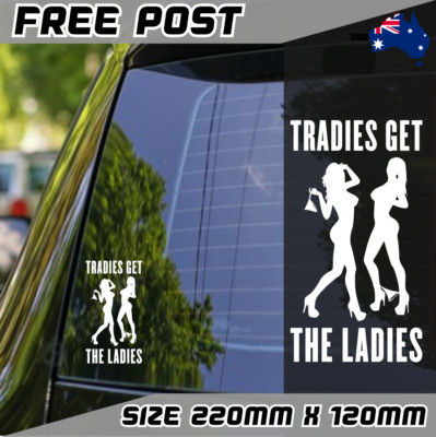 Tradies Get The Ladies Sticker Decal Car Work Funny Trade Plumber Sexy ...