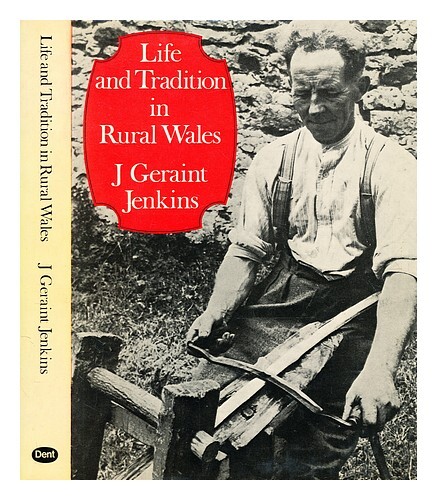 JENKINS, J. GERAINT (JOHN GERAINT) Life and tradition in rural Wales ...