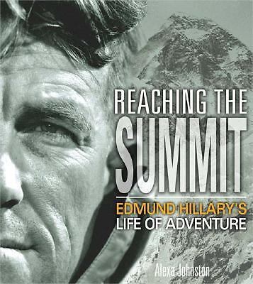 Reaching the Summit : Sir Edmund Hillary's Life of Adventure by Alexa ...