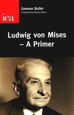 Ludwig Von Mises: A Primer by Eamonn Butler (English) Paperback Book ...