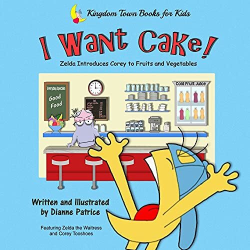 I Want Cake : Zelda Introduces Corey to Fruits and Vegetables by Dianne ...