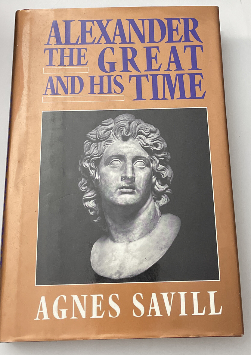 Dorset Press Reprints Ser.: Alexander the Great by Agnes Savill (1990 ...