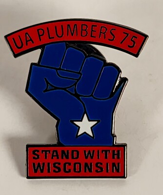 UA Plumbers Local Union 75 Wisconsin Stand With Wisconsin Fist Pin ...