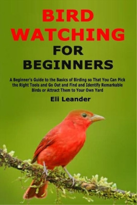 Eli Leander Bird Watching for Beginners (Poche) | eBay