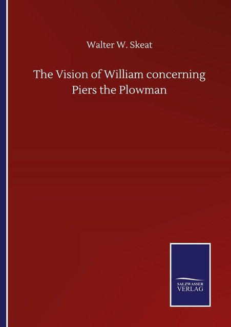 The Vision of William concerning Piers the Plowman von Walter W. Skeat ...