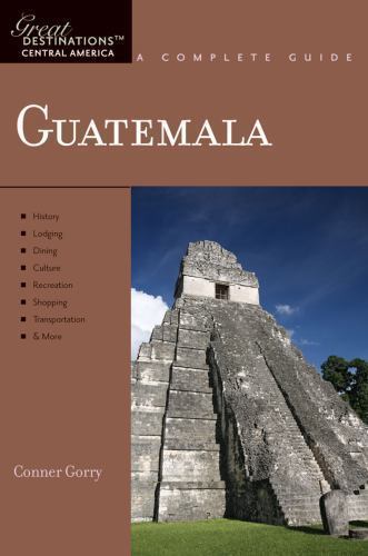 Guatemala : Great Destinations Guide by Conner Gorry (2009, Trade ...