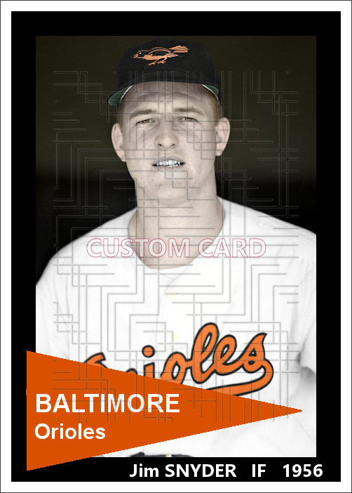 Jim Snyder - 1956 Baltimore Orioles ST - 2.5 x 3.5 custom card (blank ...