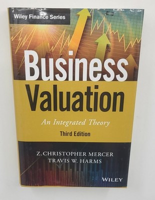 BUSINESS VALUATION: AN INTEGRATED THEORY (WILEY SERIES IN By Z ...