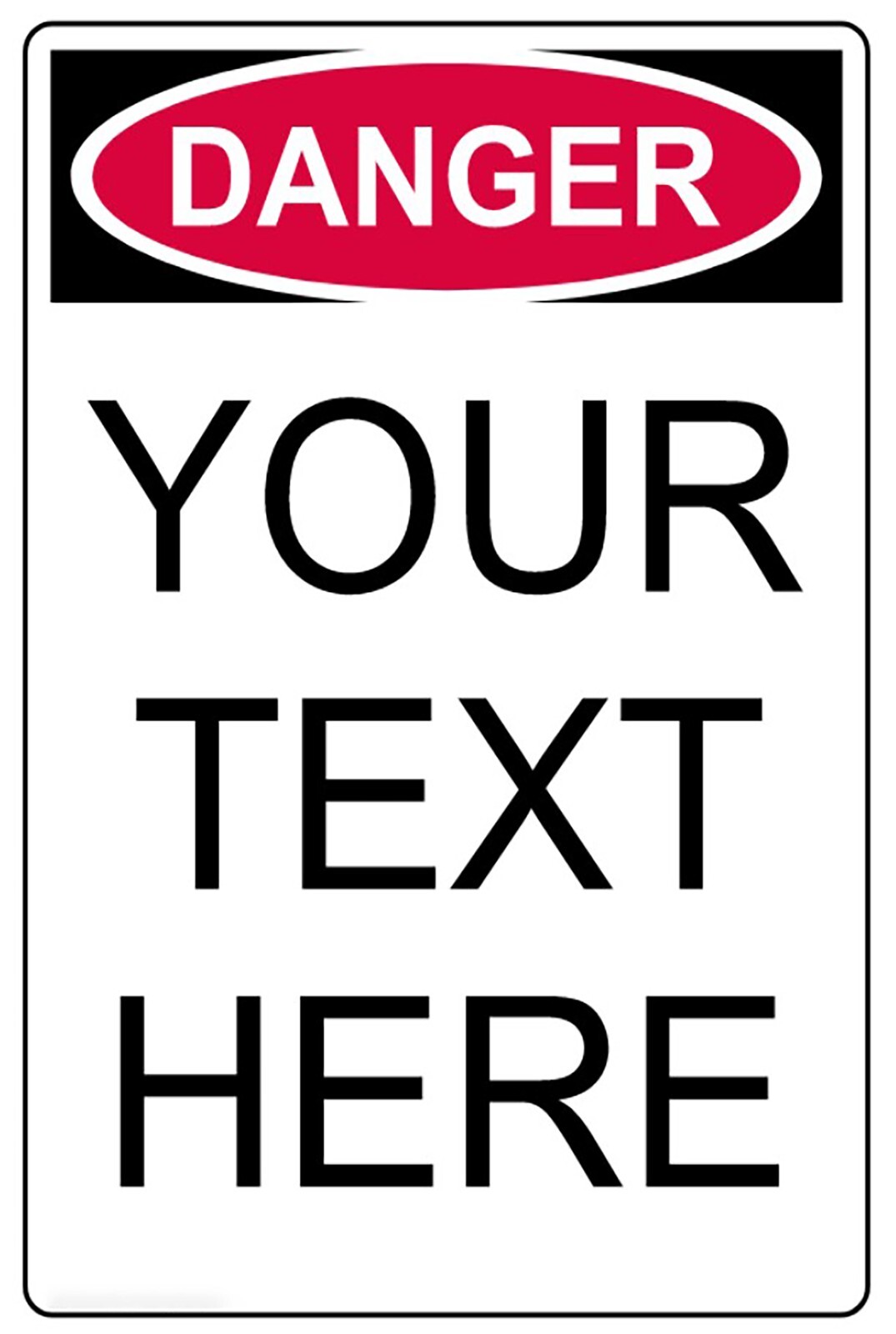 Custom Text Danger Sign v2 You Provide Wording Weatherproof Aluminum 8 ...