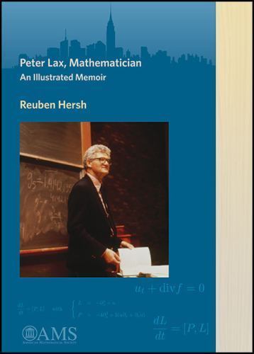 Peter Lax, Mathematician : An Illustrated Memoir by Reuben Hersh (2015 ...