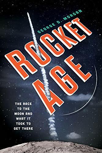 Rocket Age: The Race to the Moon and What It Took to Get There by ...