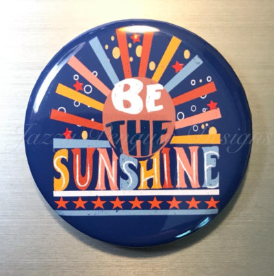 Be the Sunshine 2.25” Pin Button - Positive Affirmation Message Sun Ray ...