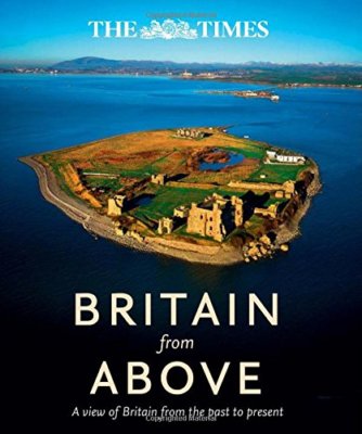 Britain From Above: A View of Britain From The Past To Present B ...