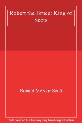 Robert the Bruce: King of Scots By Ronald McNair Scott. 9780862411725 ...