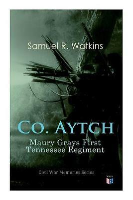 Co. Aytch: Maury Grays First Tennessee Regiment: Civil War Memories ...