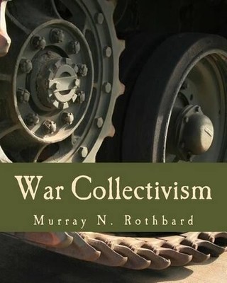 Murray N Rothbard War Collectivism (Large Print Edition) (Poche) | eBay
