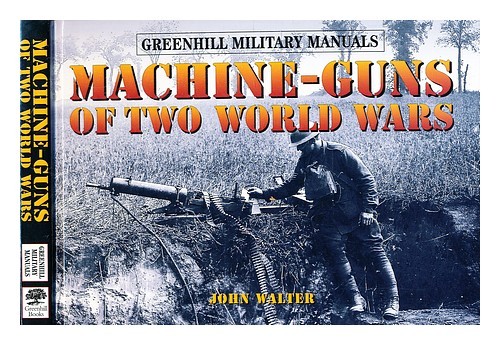 Walter,John (1951 Machine-Guns De Deux Monde Wars / Walter 2005 ...