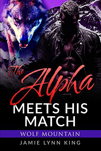 The Alpha Meets His Match: Wolf Mountain Book 1 (Wolf M - Paperback NEW ...