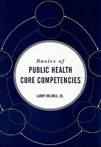 Basics Of Public Health Core Competencies by Holmes Jr., Larry ...