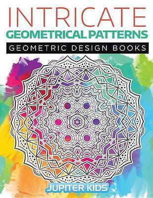 Intricate Geometrical Patterns: Geometric Design Books by Jupiter Kids ...