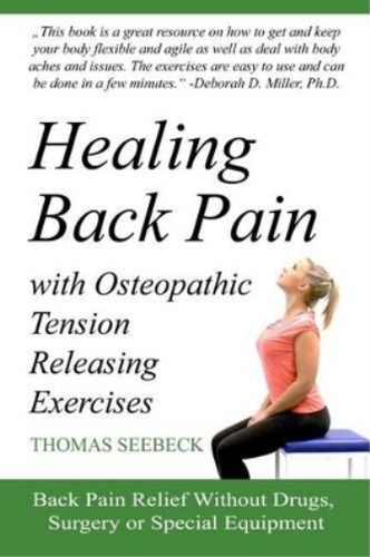 Thomas Seebeck Healing Back Pain with Osteopathic Tension Releasing ...