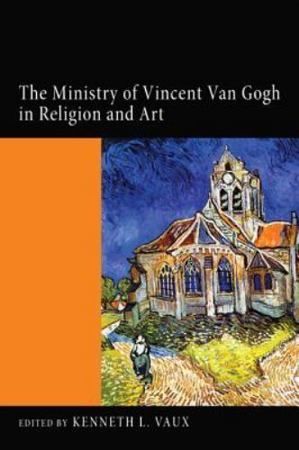 The Ministry of Vincent Van Gogh in Religion and Art by 9781620325124| eBay