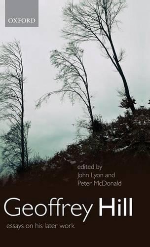 Geoffrey Hill: Essays on his Later Work by John Lyon (English ...