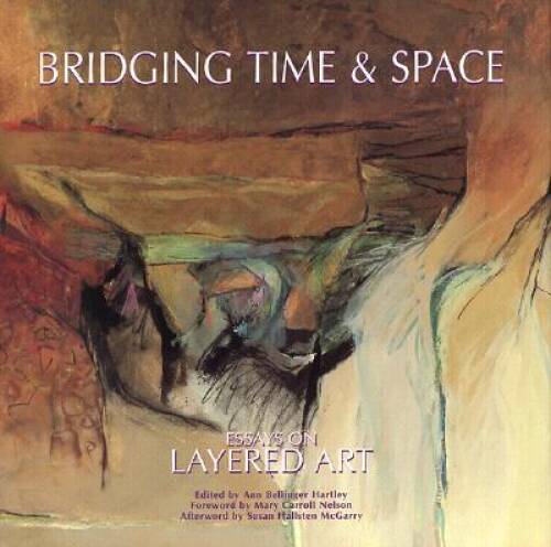 Bridging Time Space: Essays on Layered Art - Hardcover - GOOD 9780965589048| eBay