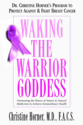 Waking the Warrior Goddess: Dr. Christine Horner's Program to Protec ...