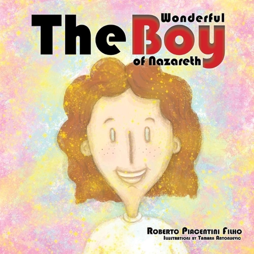 The Wonderful Boy of Nazareth by Roberto Piacentini Filho (English) Paperback Bo 9781312311886 ...