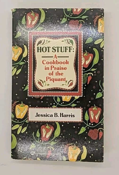 Hot Stuff : A Cookbook in Praise of the Piquant by Jessica B. Harris ...