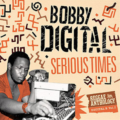 Various Artists Serious Times: Bobby Digital Reggae Anthology - Volume ...