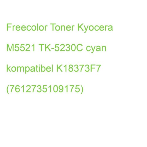 Freecolor Toner Kyocera M5521 TK-5230C cyan kompatibel K18373F7 ...