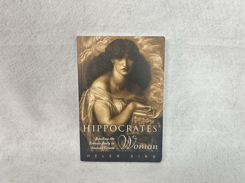 Hippocrates' Woman : Reading the Female Body in Ancient Greece by Helen ...