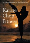 Karate Chop Fitness: An Exercise Journal for the Martial Arts ...
