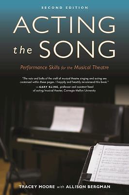 Acting the Song: Performance Skills for the Musical Theatre, Moore ...