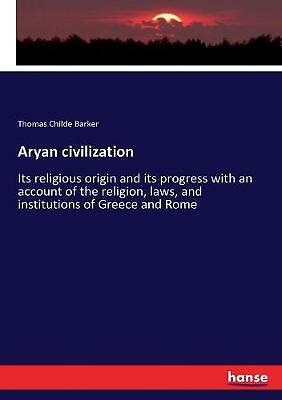 Aryan civilization: Its religious origin and its progress with an ...