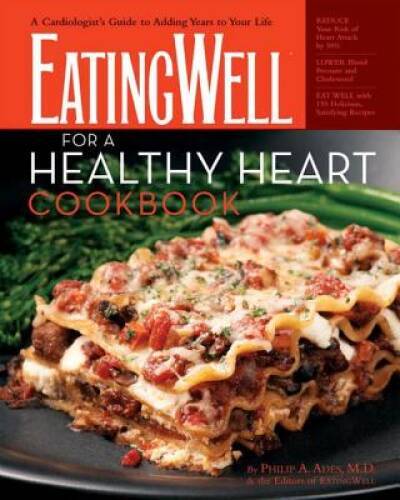 The EatingWell for a Healthy Heart Cookbook: 150 Delicious Recipes for ...