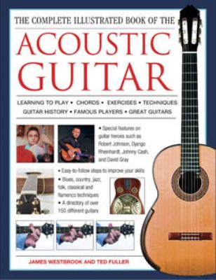 Complete Illustrated Book of the Acoustic Guitar : Learning to Play ...