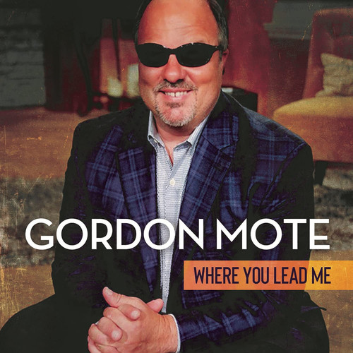 Gordon Mote Where You Lead Me (CD) | eBay