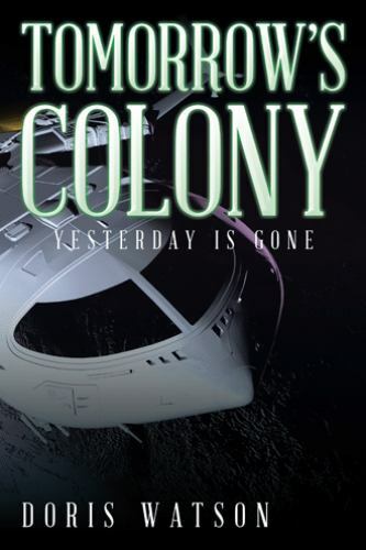Tomorrow's Colony : Yesterday Is Gone by Doris Watson (2016, Trade ...